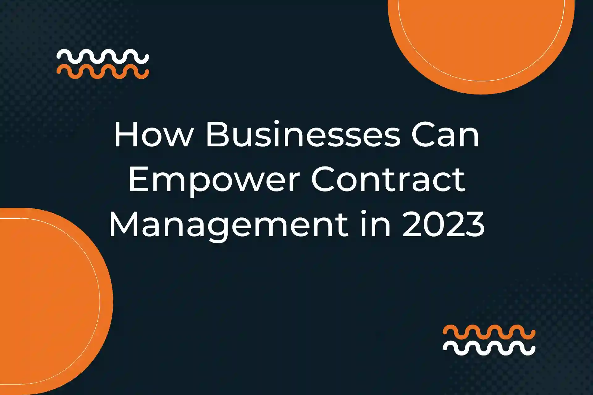 How Businesses Can Empower Contract Management in 2024 | Free E-Book